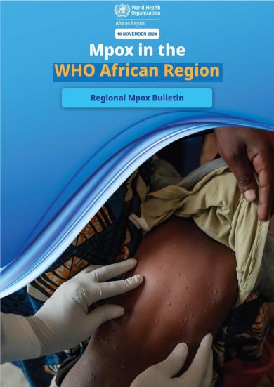 Regional Mpox Bulletin: 18 November 2024 | WHO | Regional Office for Africa